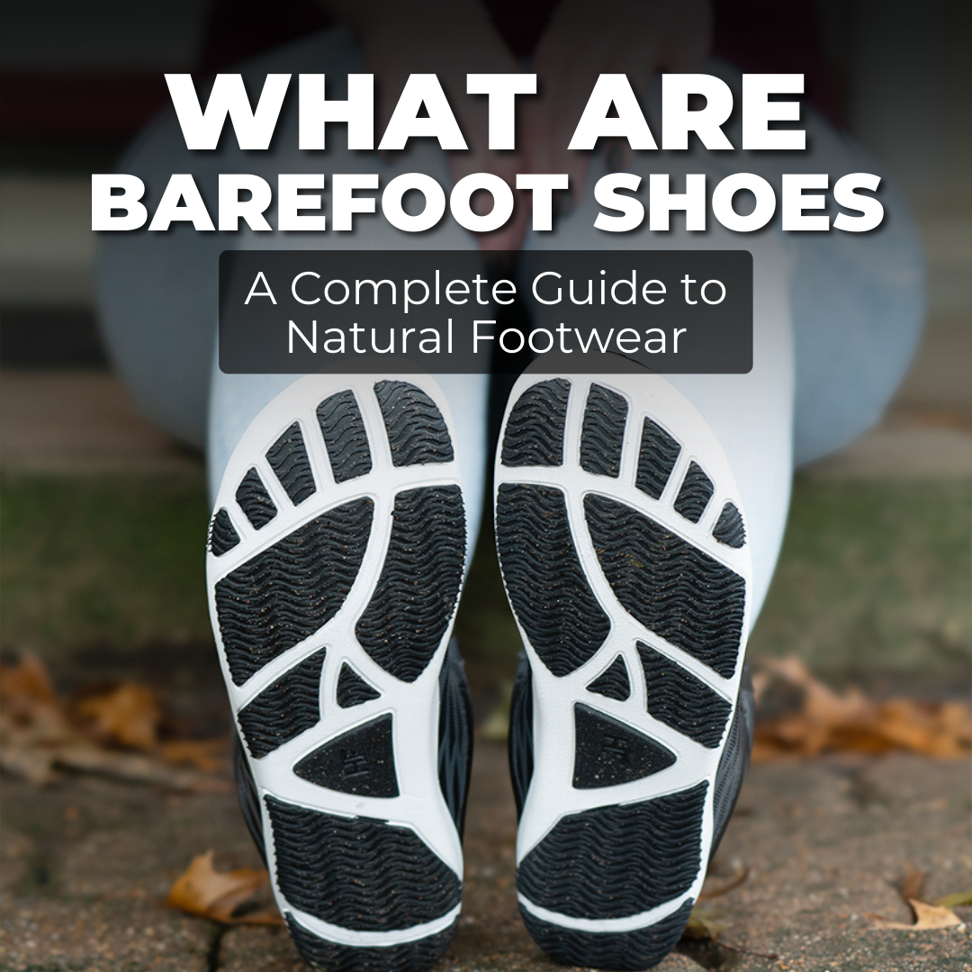 What Are Barefoot Shoes: A Complete Guide to Natural Footwear – Hike ...